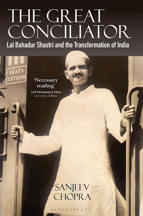 The Great Conciliator Lal Bahadur Shastri And The Transformation Of