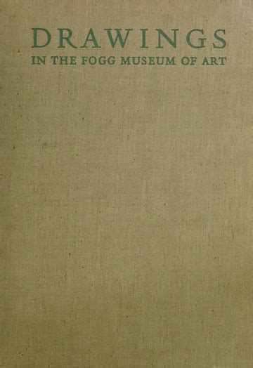 Drawings In The Fogg Museum Of Art Agnes Mongan And Paul J Sachs