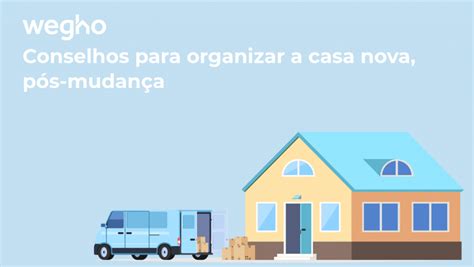 Conselhos Para Organizar A Casa Nova Pós Mudança Wegho