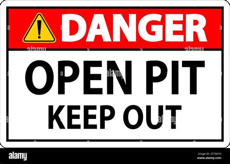 Danger Open Pit Sign Open Pit Keep Out Stock Vector Image And Art Alamy