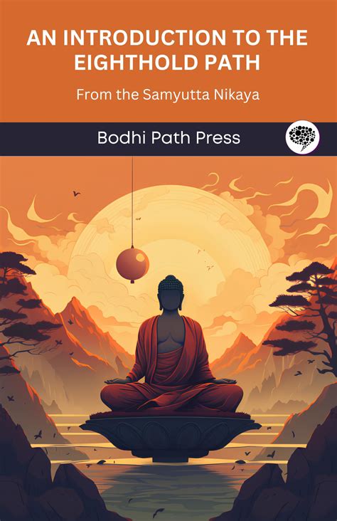 An Introduction To The Eighthold Path From The Samyutta Nikaya From Bodhi Path Press Bodhi