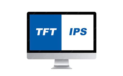 Tft Vs Ips Lcd Deciphering The Differences