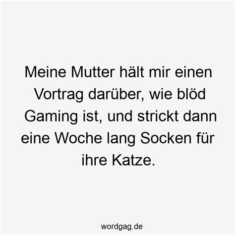 Meine Mutter Hält Mir Einen Vortrag Darüber Wie Blöd Gaming Ist U