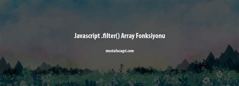 Javascript Filter Array Fonksiyonu Js Dizi Filter Kullanımı Örneği