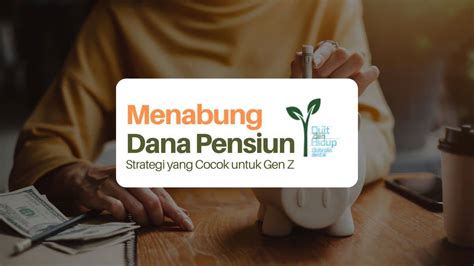 Menabung Dana Pensiun Strategi Gen Z Blog Perencanaan Keuangan