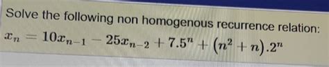solved solve the following non homogenous recurrence