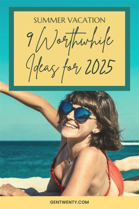 9 Worthwhile Summer 2025 Vacation Ideas Gentwenty
