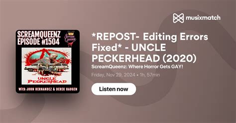 Repost Editing Errors Fixed Uncle Peckerhead 2020 Transcript