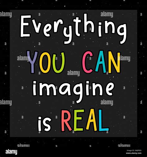 Everything You Can Imagine Is Real Inspirational Quote Lettering