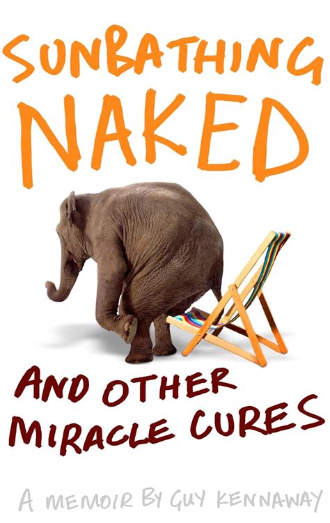 Sunbathing Naked And Other Miracle Cures Kennaway Guy 9781847670458
