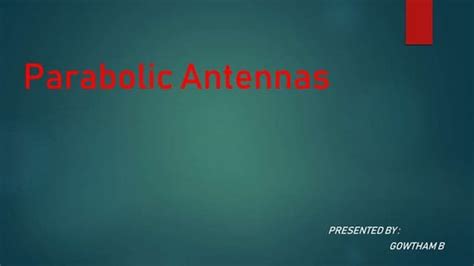 Parabolic Antenna Parabolic Antenna Pptx