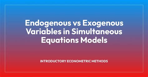 Endogenous Vs Exogenous Variables In Simultaneous Equations Models