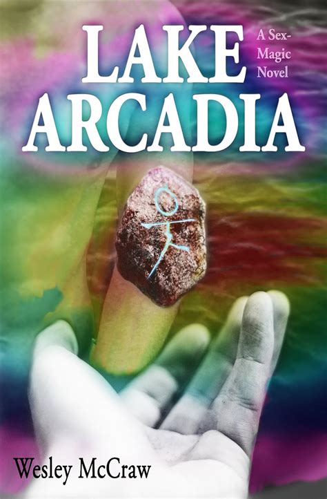 Lake Arcadia A Sex Magic Novel Kindle Edition By Mccraw Wesley Literature And Fiction Kindle
