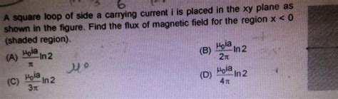 [answered] 6 A Square Loop Of Side A Carrying Current I Is Placed In Kunduz