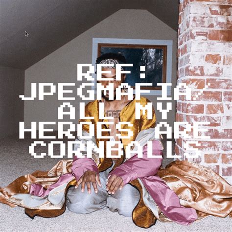 Arent Your Heroes Are Also Cornballs An Lazy Wip Inspired Reference By Jpegmafia R