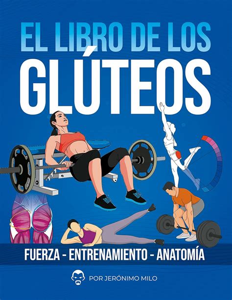 El Libro De Los Gluteos Fuerza Entrenamiento Anatomía Anatomía Funcional Del Entrenamiento De