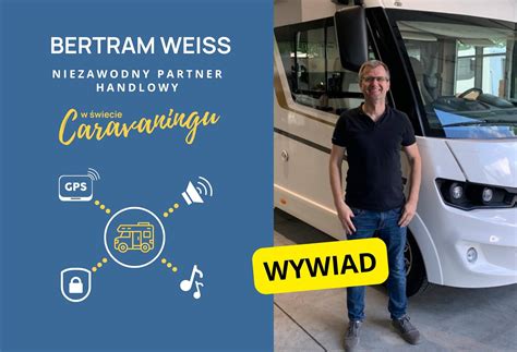 Bertram Weiss A Reliable Business Partner In The Caravanning Industry