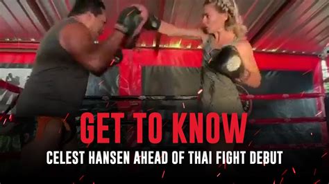 Get To Know Celest Hansen Ahead Of Thai Fight Debut Fight Record Feature Youtube