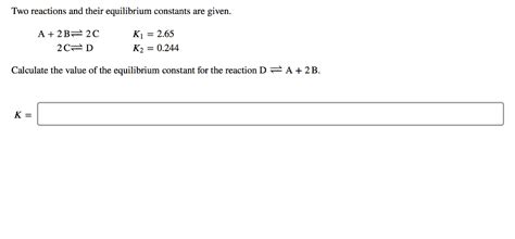 Solved Two Reactions And Their Equilibrium Constants Are