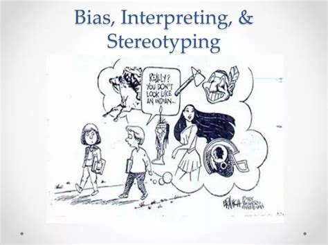 Ppt Bias Interpreting And Stereotyping Powerpoint Presentation Free Download Id 1877372