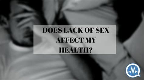 Askdrmalik Can Lack Of Sex Affect My Health And Cause Side Effects