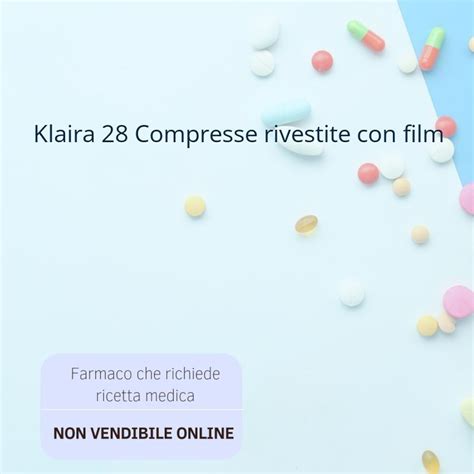 Klaira 28 Compresse Rivestite Con Film Farmaco Con Ricetta Tuttofarma