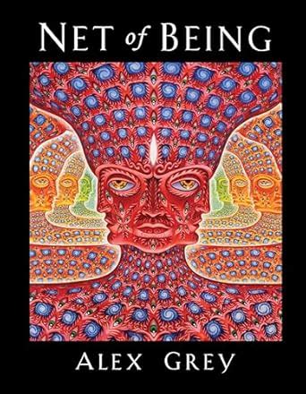 Net Of Being Grey Alex Grey Allyson 9781594773846 Books