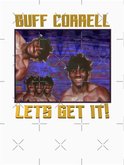 Buff Correll T Shirt For Sale By Brownpants Redbubble Buff Correll T Shirts Buff T