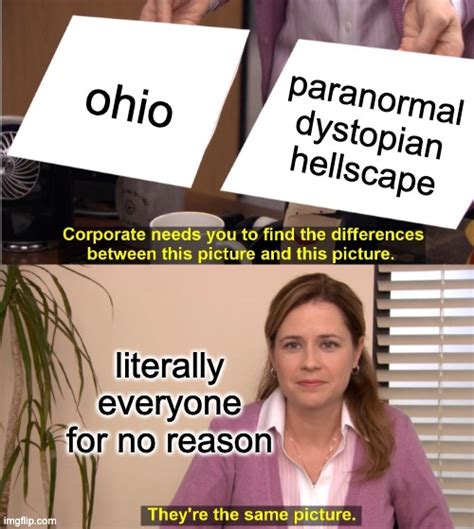 I Dont Even Care About Ohio But Imgflip