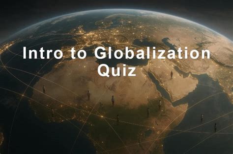 Globalization Quiz Test Your Knowledge Of Global Interconnectedness