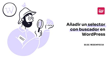 Añadir Un Selector Con Buscador En Wordpress Webempresa