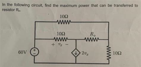 Solved In The Following Circuit Find The Maximum Power That Chegg