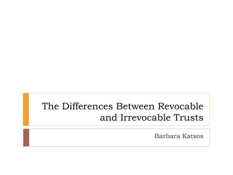 The Differences Between Revocable And Irrevocable Trusts Pptx