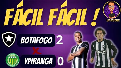 Botafogo Passa FÁcil Pelo Ypiranga Youtube