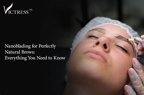 Nanoblading Eyebrows Perfectly Natural Brows Made Easy