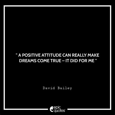 A positive attitude can really make dreams come true – it did for me
