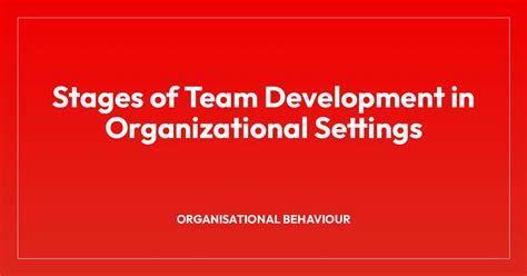 Stages Of Team Development In Organizational Settings • Teachers Institute