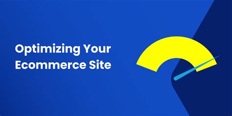 Optimizing Your Ecommerce Website For Maximum Performance