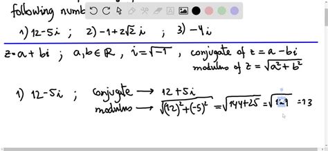 solved 15 17 find the complex conjugate and the modulus of the number