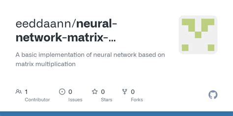 Github Eeddaannneural Network Matrix Multiplication A Basic Implementation Of Neural Network