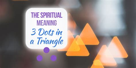 9 Three Dots In A Triangle Spiritual Meanings Explained Simply