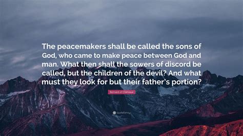 Bernard Of Clairvaux Quote “the Peacemakers Shall Be Called The Sons