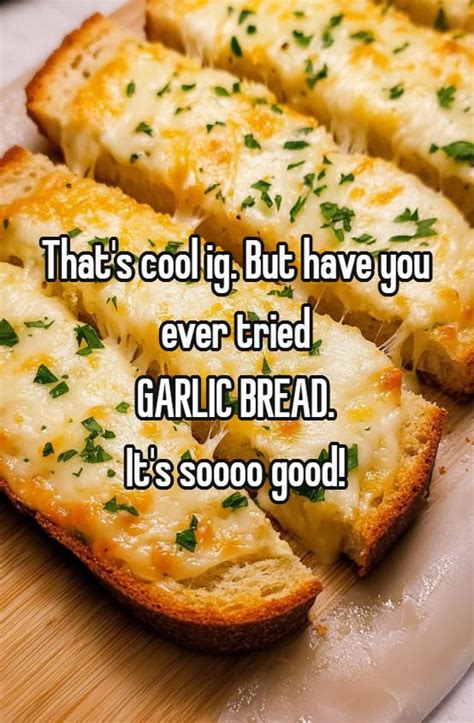 Garlic Bread In 2025 Garlic Bread Garlic Garlic Bread Memes