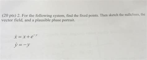 Solved For The Following System Find The Fixed Points Then