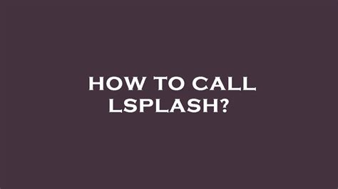 How To Call Lsplash Youtube