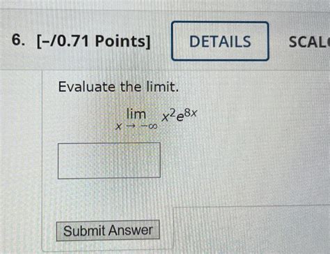 Solved 071 Points Evaluate The Limit Limx→−∞x2e8x