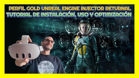 TUTORIAL RETURNAL GOLD EN VR UNREAL ENGINE INJECTOR QUEST / PICO - YouTube