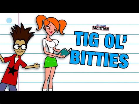 Tig Ol Bitties Your Favorite Martian Lyrics