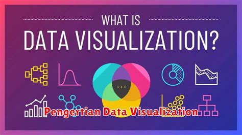 Memahami Data Visualization Mengapa Visualisasi Data Penting Dan Cara