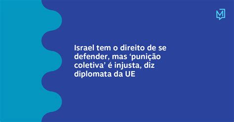 Israel Tem O Direito De Se Defender Mas ‘punição Coletiva é Injusta